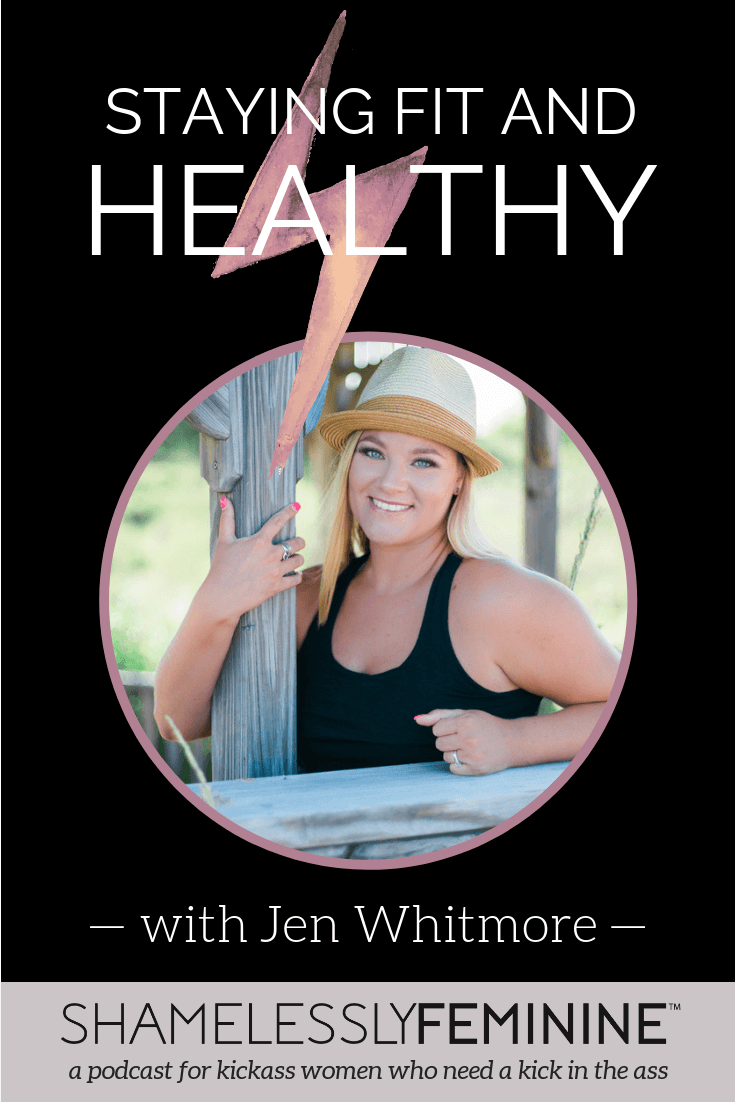 Episode 50: Staying Fit & Healthy with Jen Whitmore | Shamelessly Feminine